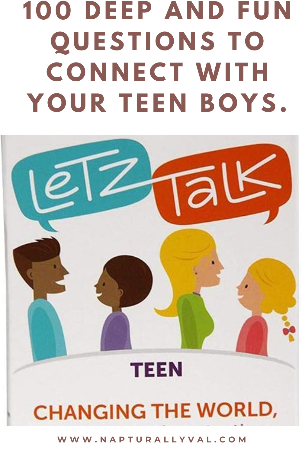 100 Deep And Fun Questions To Connect With Your Teen Boys. - NapturallyVal