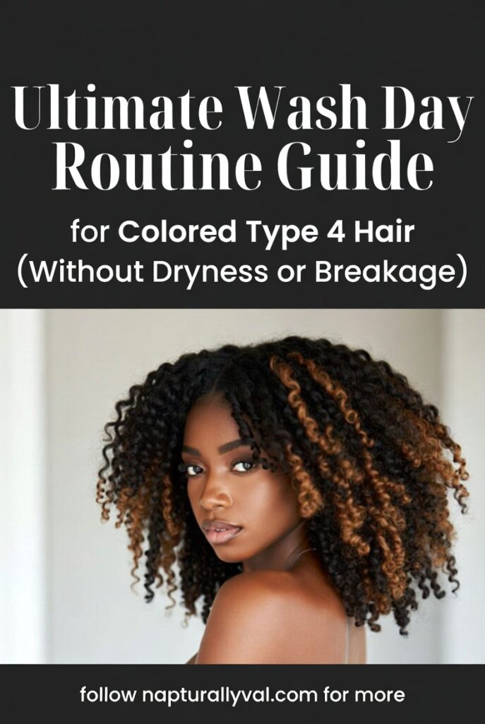 Ultimate Wash Day Routine Guide For Colored Type 4 Hair (Without ...